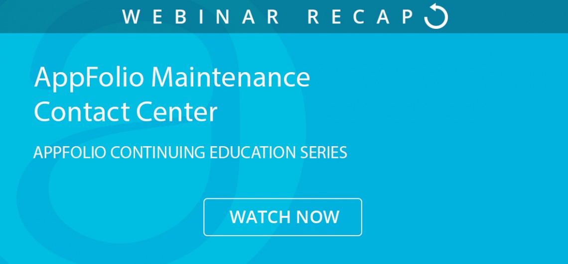 AppFolio Maintenance Contact Center (Customer Webinar Recap) - The ... AppFolio Maintenance Contact Center (Customer Webinar Recap) - The ...